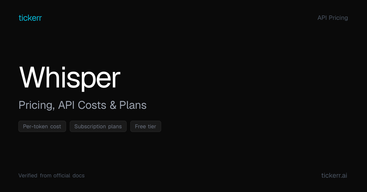 Whisper Pricing 2026 - API Costs & Plans | Tickerr